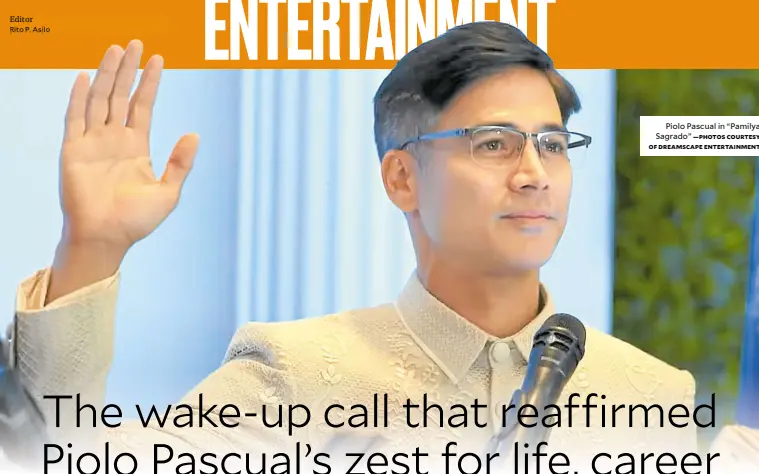 The wake-up call that reaffirmed Piolo Pascual’s zest for life, career - PressReader