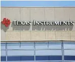 Texas Instrument­s plans to develop seven chip plants - PressReader