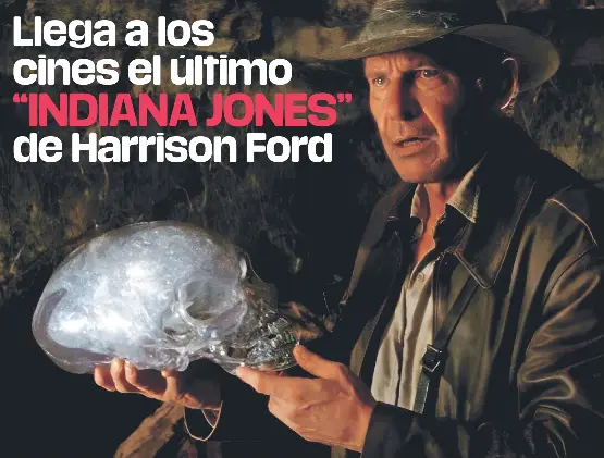 Llega a los cines el último “INDIANA JONES” de Harrison Ford - PressReader
