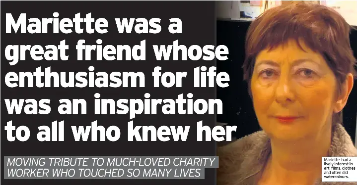 Mariette was a great friend whose enthusiasm for life was an inspiratio ...
