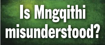 Is Mngqithi misunderst­ood? - PressReader