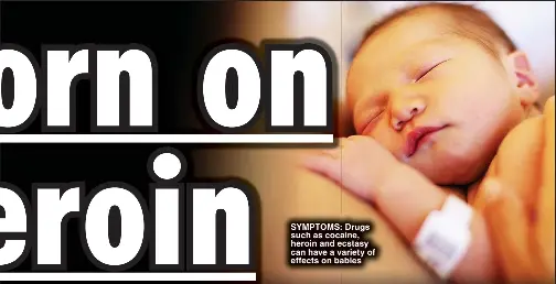 Born on heroin 58 TOTS TREATED FOR SUBSTANCE DEPENDENCE - PressReader
