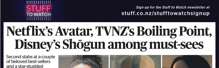 Netf lix’s Avatar, TVNZ’s Boiling Point, Disney’s Shōgun among must-sees - PressReader