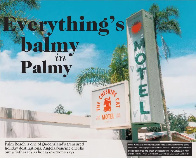 Palm Beach is one of Queensland’s treasured holiday destinatio­ns ...