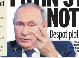 PUTIN’S FIRST HINT WAR NOT GOING TO PLAN - PressReader
