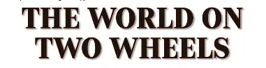 THE WORLD ON TWO WHEELS - PressReader