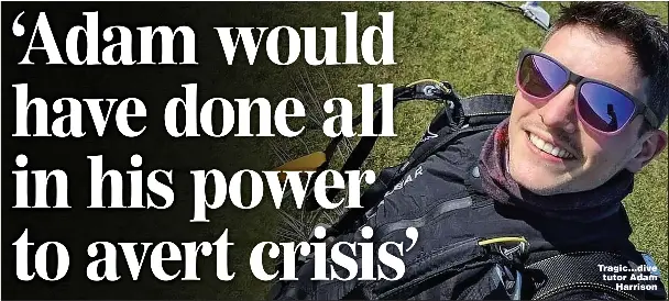 ‘Adam would have done all in his power to avert crisis’ - PressReader