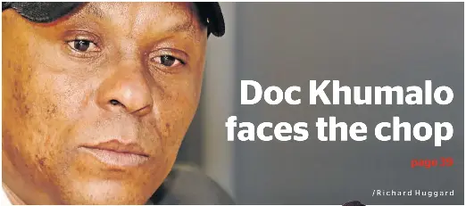Doc Khumalo faces the chop - PressReader