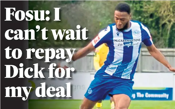 Fosu: I can’t wait to repay Dick for my deal - PressReader