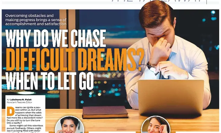 WHY DO WE CHASE DIFFICULT DREAMS? WHEN TO LET GO - PressReader