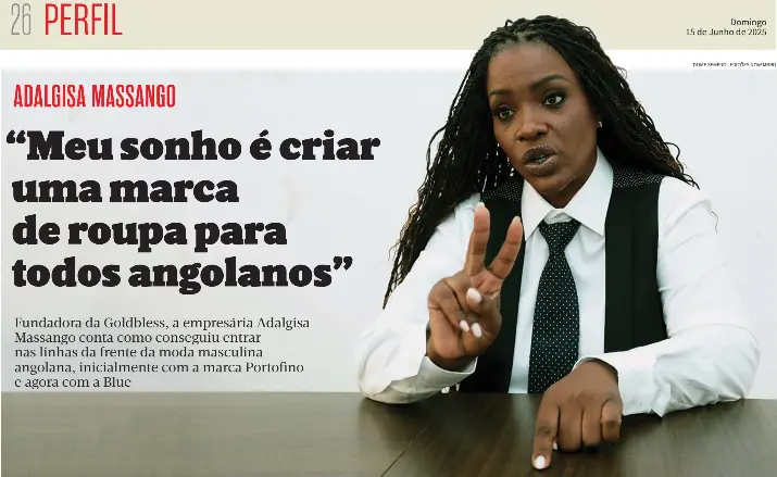 “Meu sonho é criar uma marca de roupa para todos angolanos” - PressReader
