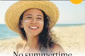 No summertime sadness for your skin - PressReader