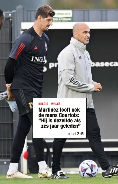 Martinez looft ook de mens Courtois: “Hij is dezelfde als zes jaar ...