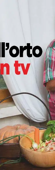 Sandro Vannucci «Sono il re dell’orto, ma tornerei in tv» - PressReader
