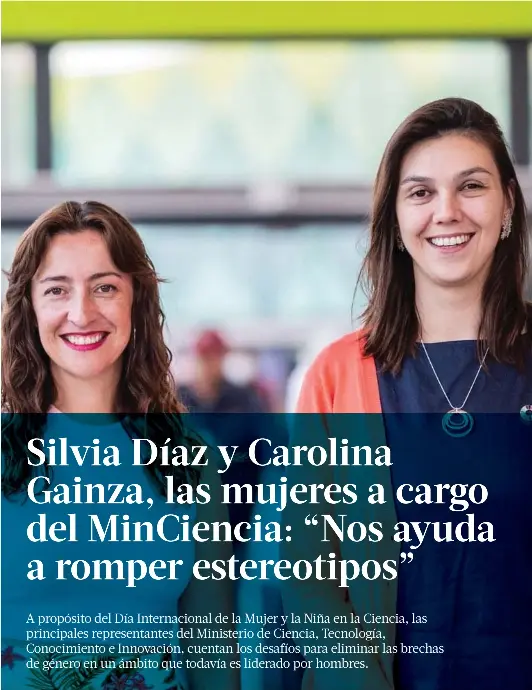 Silvia Díaz y Carolina Gainza, las mujeres a cargo del MinCiencia: “Nos ayuda a romper ...