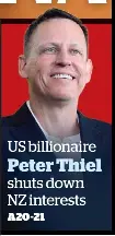 US billionair­e Peter Thiel shuts down NZ interests - PressReader