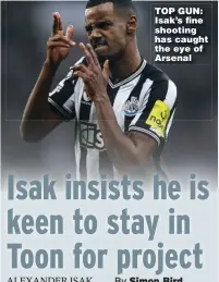 Isak insists he is keen to stay in Toon for project - PressReader