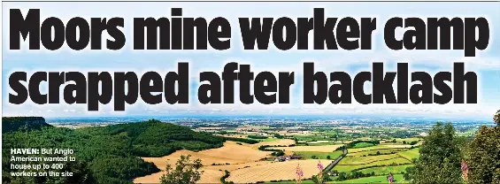 Moors mine worker camp scrapped after backlash - PressReader