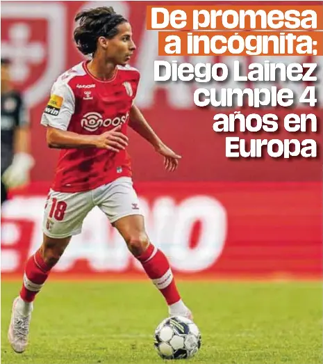 De promesa a incógnita; Diego Lainez cumple 4 años en Europa - PressReader