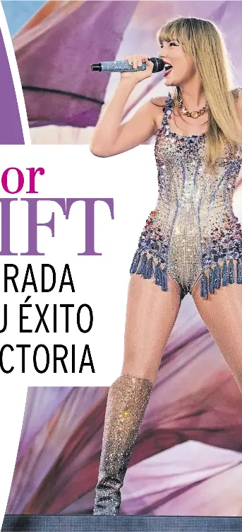 Taylor SWIFT UNA MIRADA 360 A SU ÉXITO Y TRAYECTORI­A - PressReader