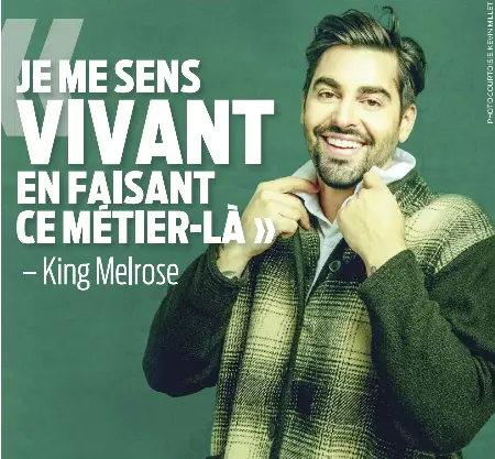 JE ME SENS VIVANT EN FAISANT CE MÉTIER-LÀ » – King Melrose - PressReader
