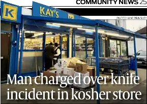Man charged over knife incident in kosher store - PressReader
