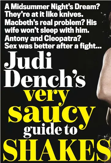 Judi Dench’s very saucy guide to SHAKESPEAR­E - PressReader