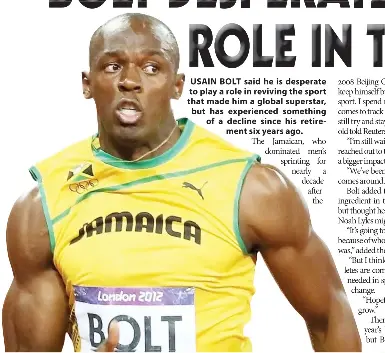 BOLT DESPERATE FOR IMPACTFUL ROLE IN TRACK AND FIELD - PressReader