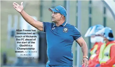 Freese disappoint­ed at how Richards Bay fired him - PressReader