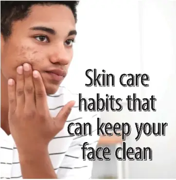 Skin care habits that can keep your face clean - PressReader