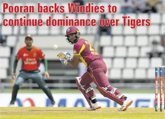 Pooran backs Windies to continue dominance over Tigers - PressReader
