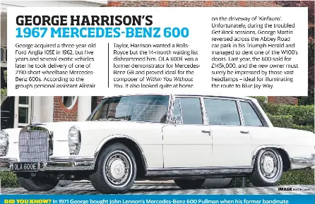 GEORGE HARRISON’S 1967 MERCEDES BENZ 600 - PressReader