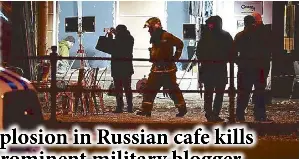 Explosion in Russian cafe kills prominent military blogger - PressReader