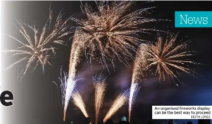 Fireworks... Enjoy them but stay safe - PressReader