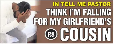THINK I’M FALLING FOR MY GIRLFRIEND’S COUSIN - PressReader