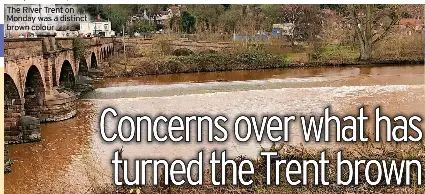 Concerns over what has turned the Trent brown - PressReader