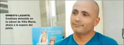 Quedó firme la elevación a juicio de Ernesto Lazarte - PressReader