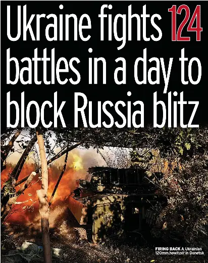 Ukraine fights 124 battles in a day to block Russia blitz - PressReader