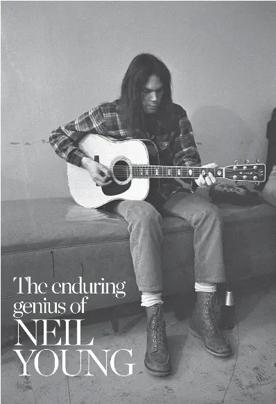 The enduring genius of NEIL YOUNG - PressReader