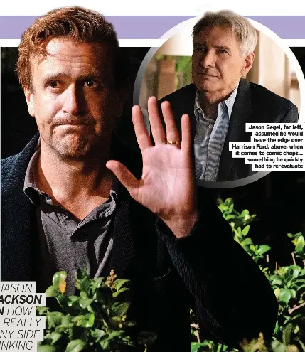 I wanted to be funnier than Harrison Ford ...he turns out to be hilarious - PressReader