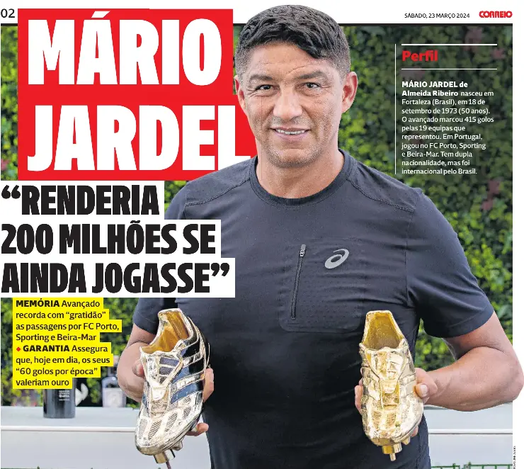 MÁRIO JARDEL “RENDERIA 200 MILHÕES SE AINDA JOGASSE” - PressReader