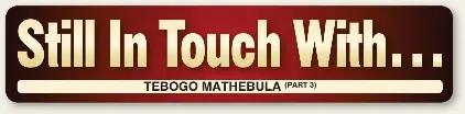 TEBOGO MATHEBULA (PART 3) - PressReader