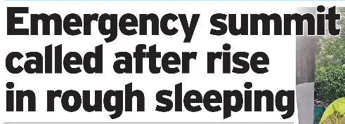 Emergency summit called after rise in rough sleeping - PressReader