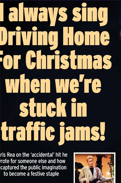 I always sing Driving Home For Christmas when we’re stuck in traffic jams! - PressReader
