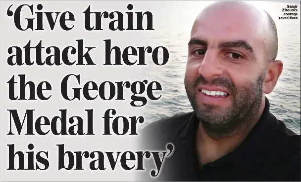 ‘Give train attack hero the George Medal for his bravery’ - PressReader