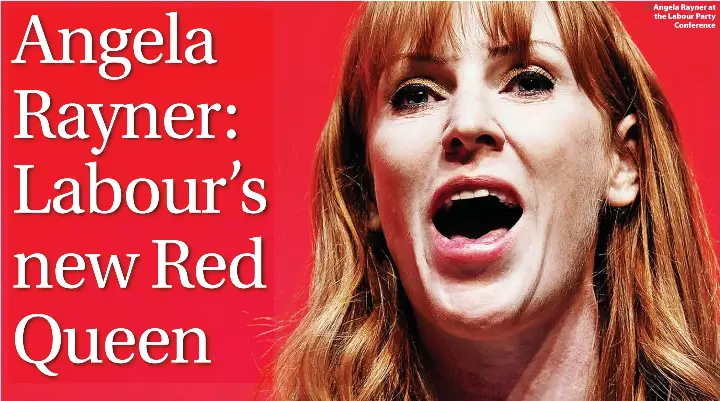 Angela Rayner: Labour’s new Red Queen - PressReader
