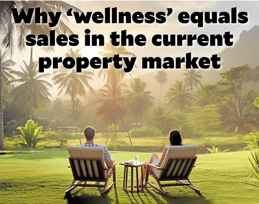 Why ‘wellness’ equals sales in the current property market - PressReader