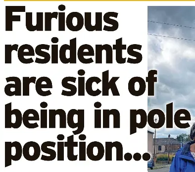Furious residents are sick of being in pole position... - PressReader