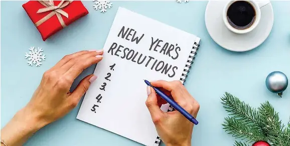 SOME REASONS WHY WE FAIL TO ACHIEVE NEW YEAR RESOLUTION­S - PressReader