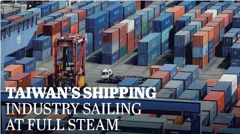 TAIWAN’S SHIPPING INDUSTRY SAILING AT FULL STEAM - PressReader